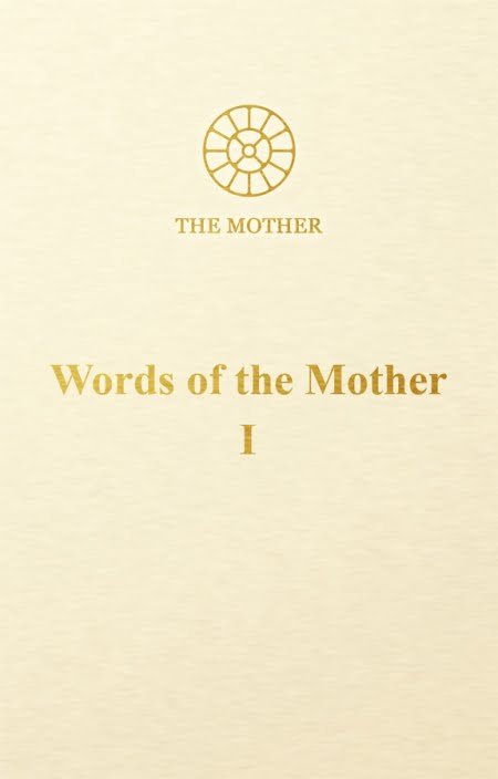 Words of the Mother - I (Collected Works of The Mother Volume 13)